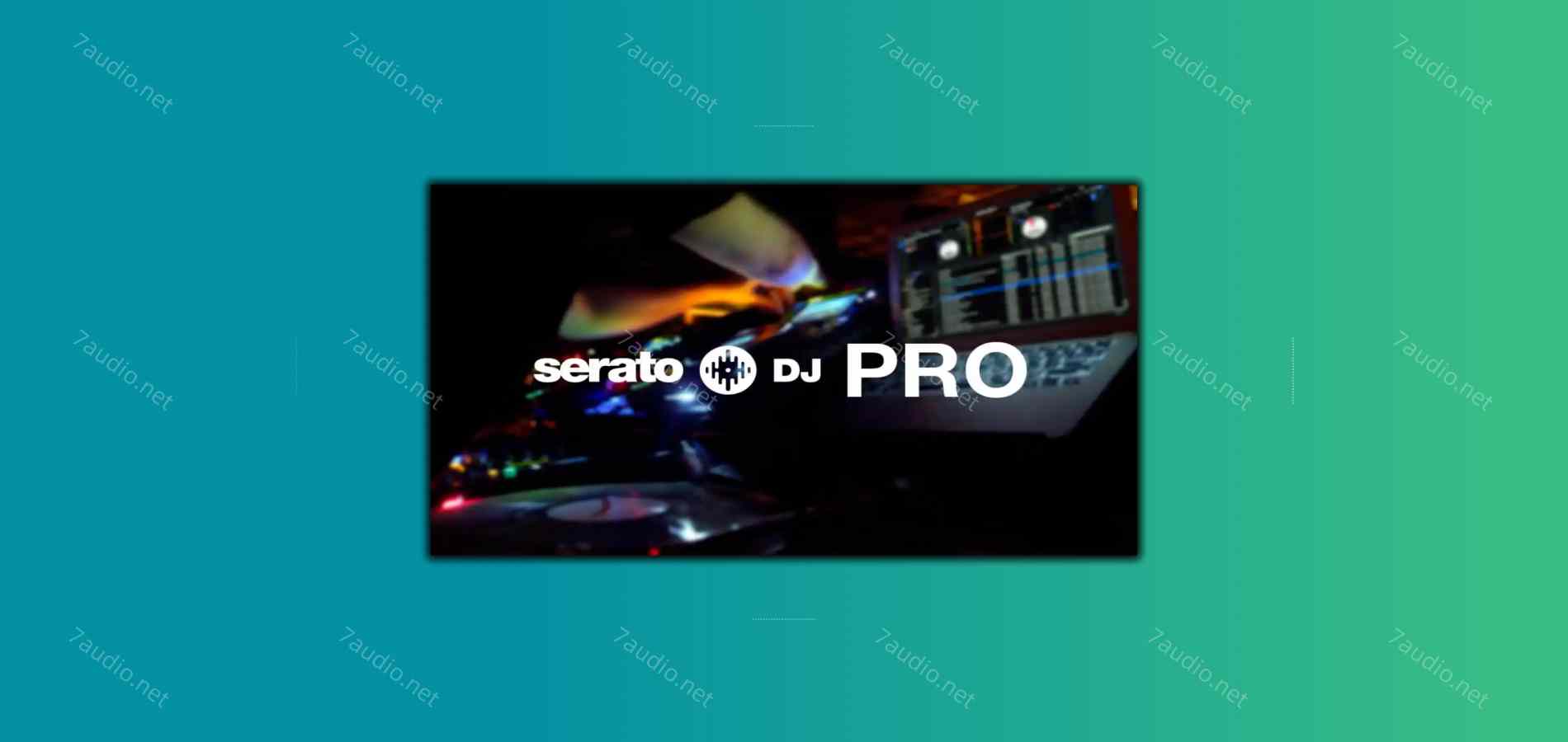 DJ音乐制作软件 Serato DJ Pro Suite v4.0.0 WIN-7audio